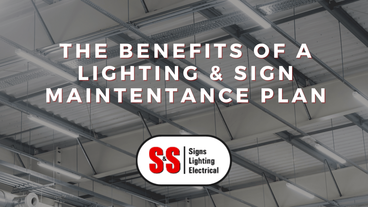 The benefits of a lighting maintenance plan (1) - Welcome to S&S Signs ...